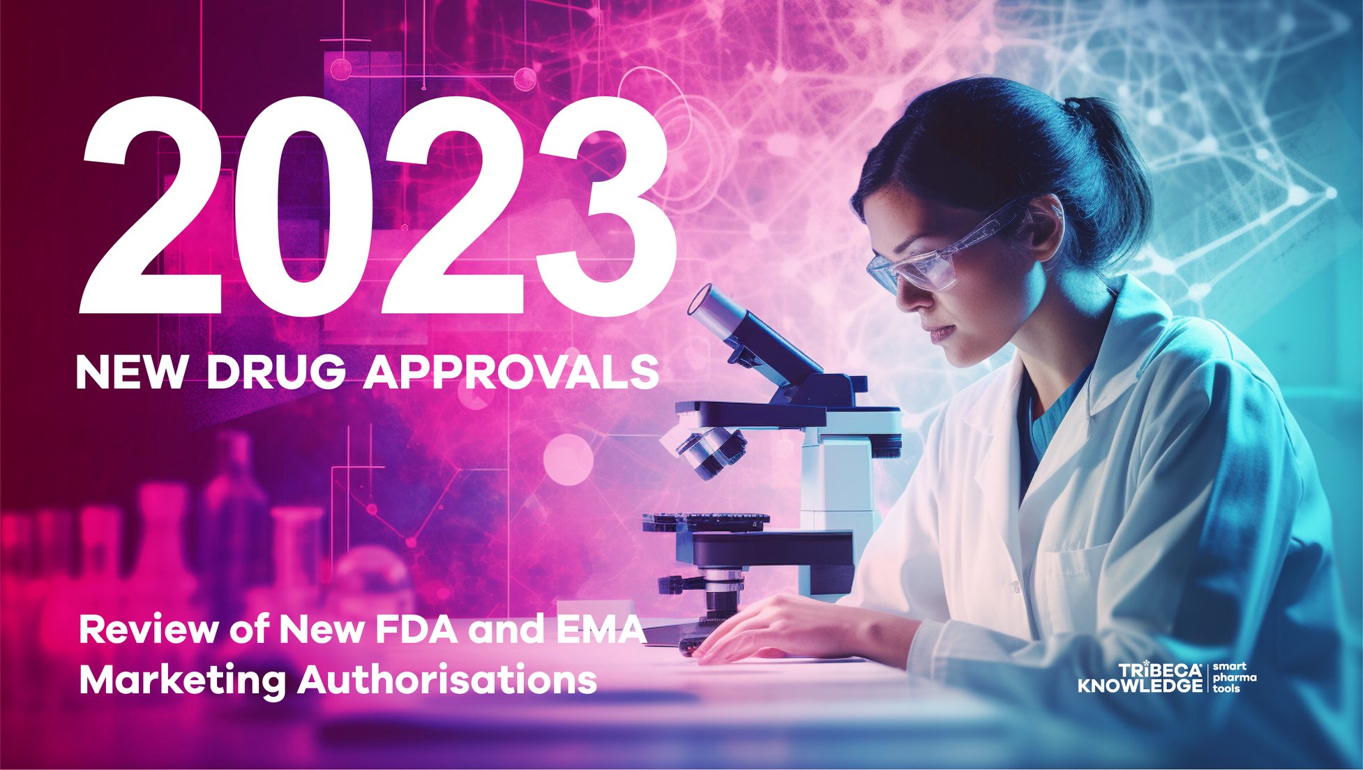 2023 New Drug Approvals: Review of New FDA and EMA Marketing Authorisations